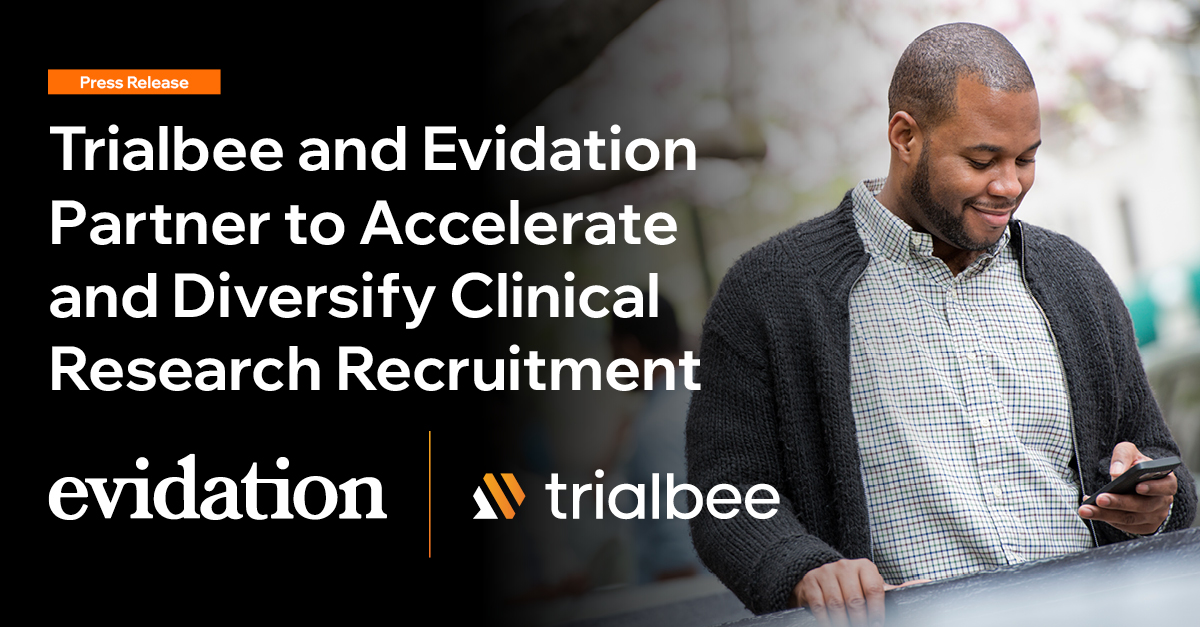 Trialbee and Evidation Partner to Accelerate and Diversify Clinical ...